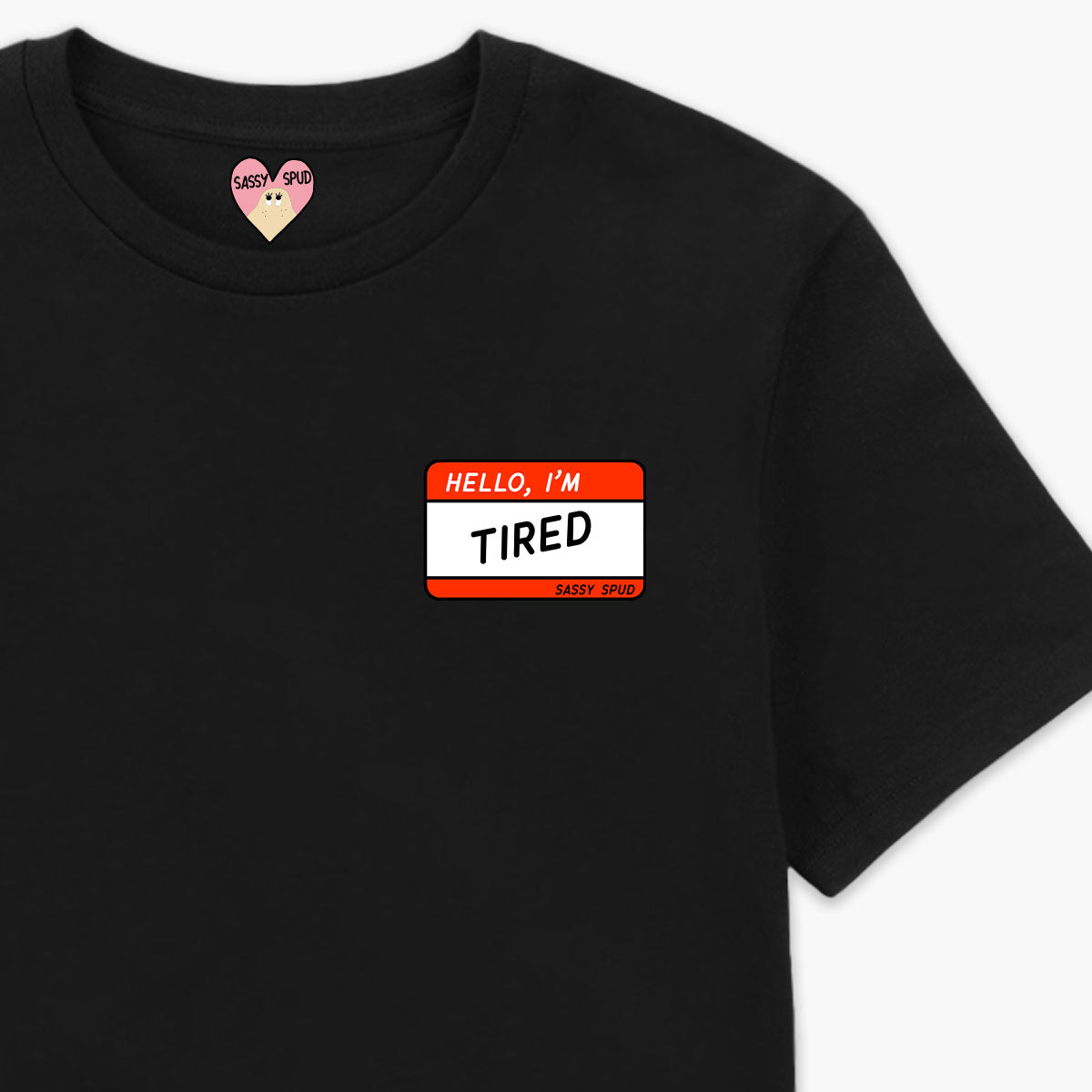 Hello I'm Tired T-Shirt (Unisex) | Sassy Spud